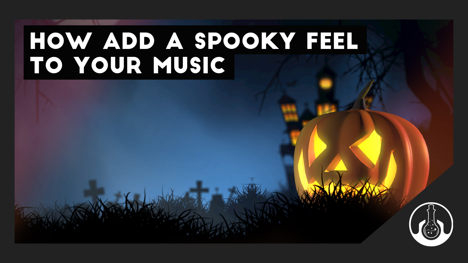 Tips & Tricks for Producers Writing Spooky Halloween Music